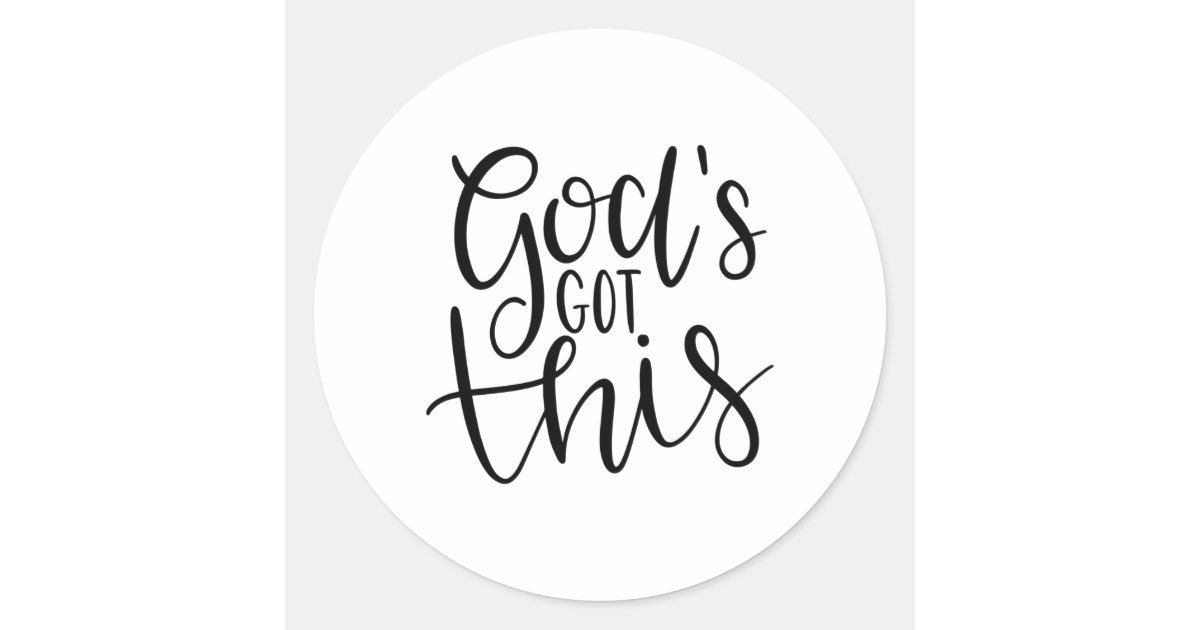 God's got this classic round sticker | Zazzle