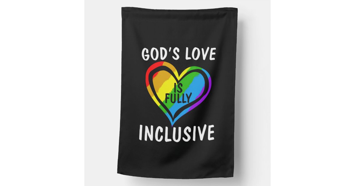 God's Love Is Fully Inclusive Christian Gay Pride House Flag | Zazzle