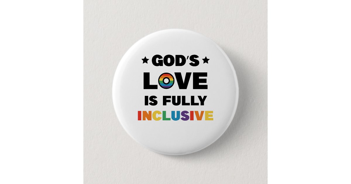 God's Love Is Fully Inclusive Gay LGBT Pride Month Button | Zazzle