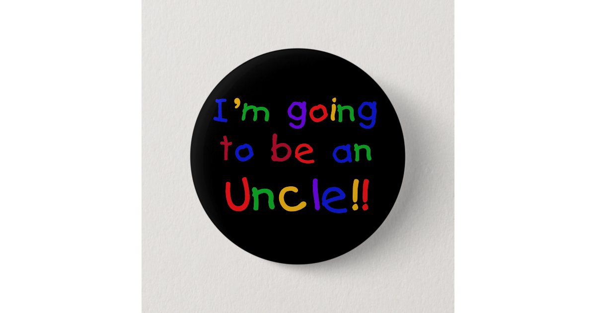 Going to be an Uncle Primary Colors Text Pinback Button | Zazzle