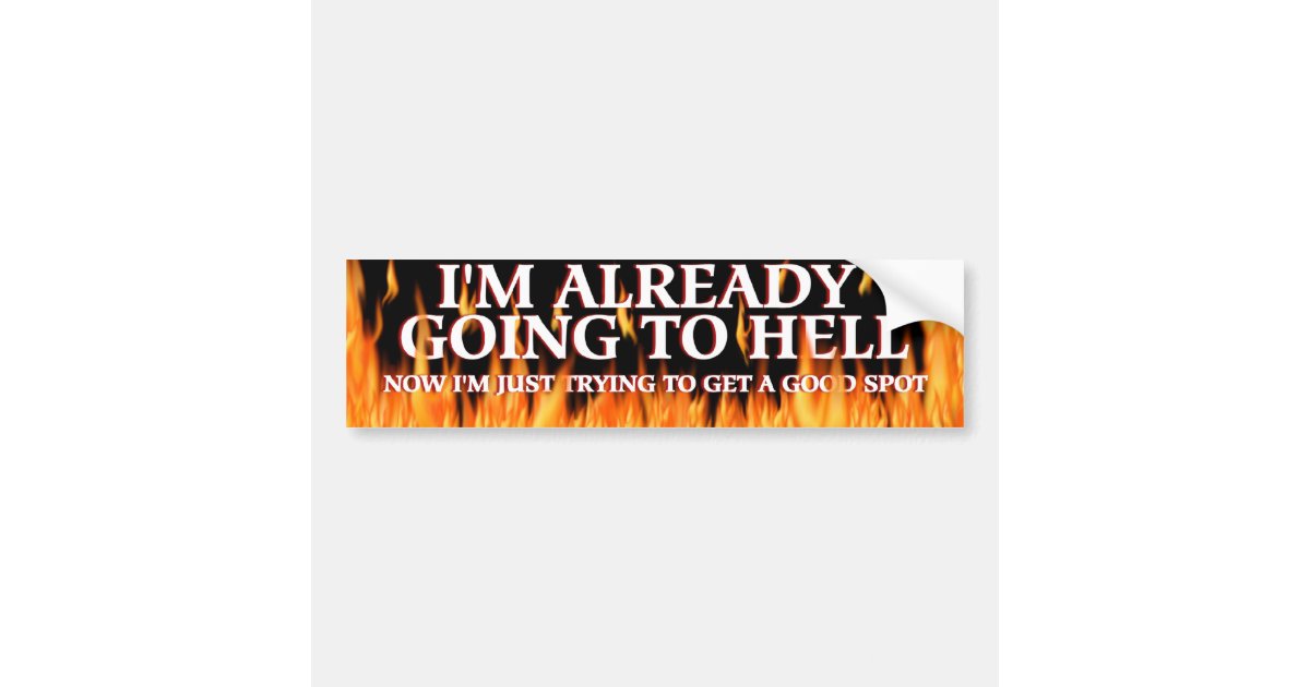 Going to Hell Bumper Sticker | Zazzle