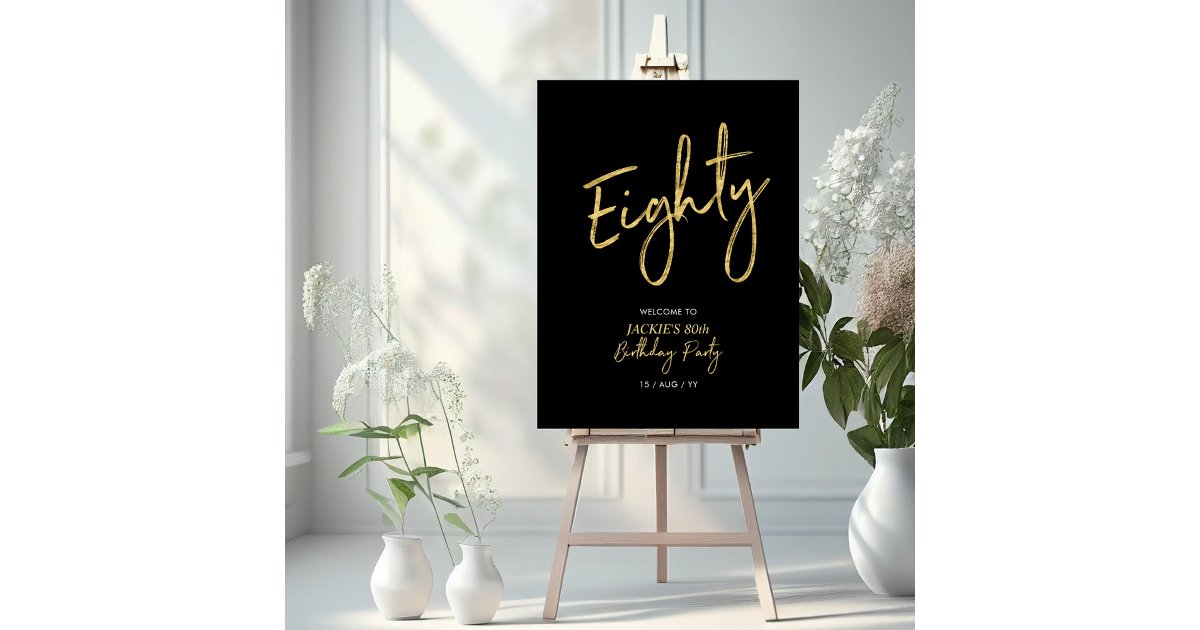 Gold & Black Eighty 80th Birthday Party Welcome Foam Board | Zazzle