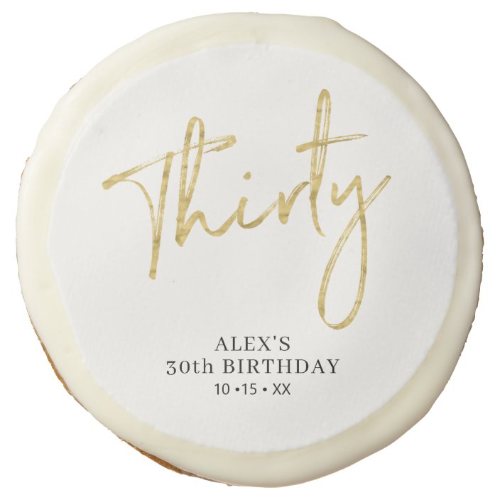 Gold Brush Script Thirty 30th Birthday Favor Sugar Cookie | Zazzle.com