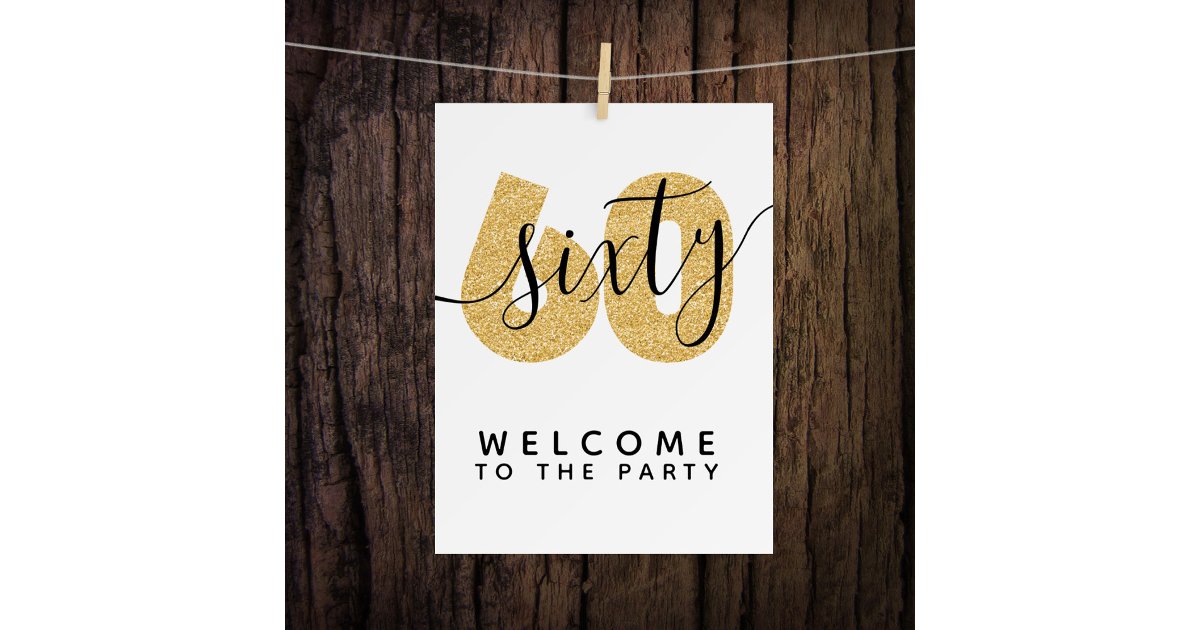Gold Glitter 60th Birthday Party Welcome Sign | Zazzle