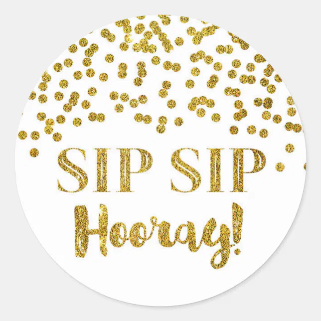 Gold Glitter Confetti Sip Sip Hooray Classic Round Sticker | Zazzle