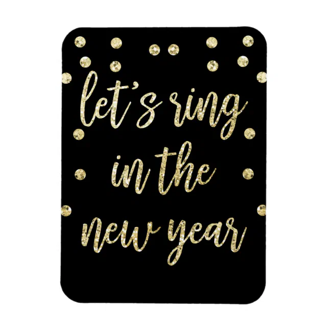 Gold Glitter Let's Ring In The New Year Magnet | Zazzle