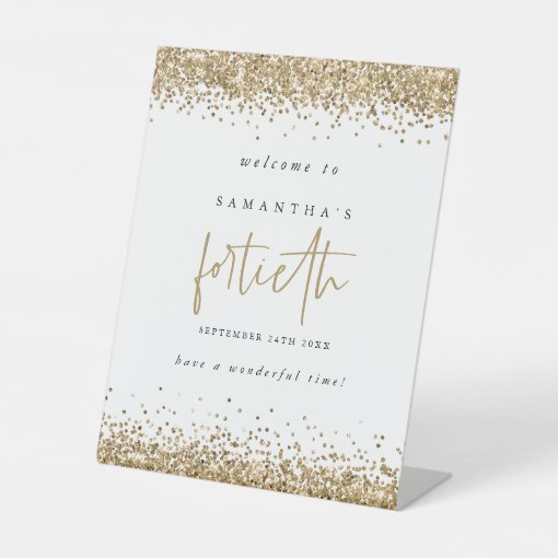 Gold Glitter Welcome Fortieth Birthday Party Pedestal Sign | Zazzle