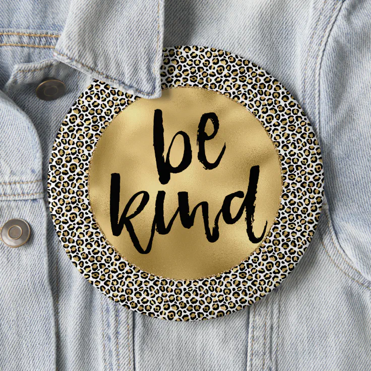 Gold Leopard Print Be Kind Button | Zazzle