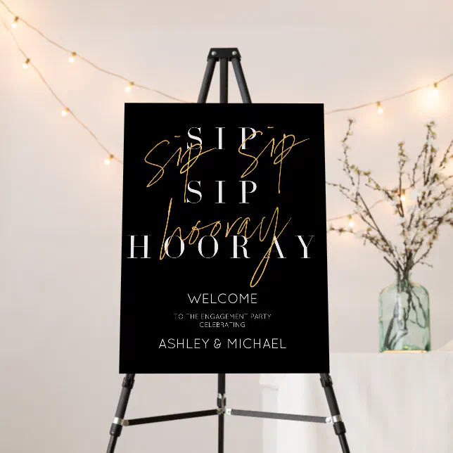Gold on Black Sip Sip Hooray Engagement Welcome Foam Board | Zazzle