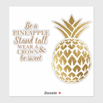 Gold Pineapple Stand Tall Wear Crown Be Sweet Sticker | Zazzle