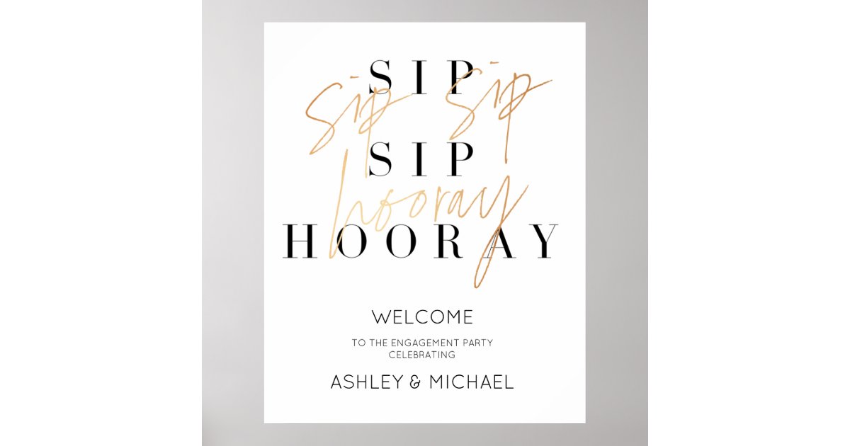 Gold Sip Sip Hooray Engagement Party Welcome Sign | Zazzle