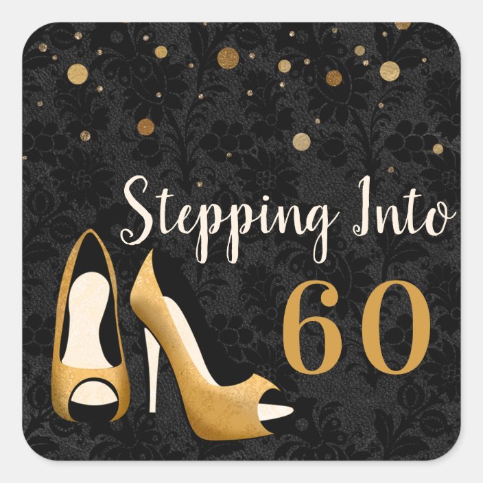 Gold Stepping into 60 Woman's Birthday Party Square Sticker | Zazzle.com