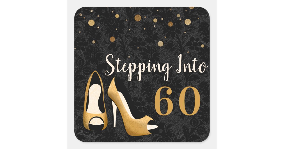 Gold Stepping into 60 Woman's Birthday Party Square Sticker | Zazzle