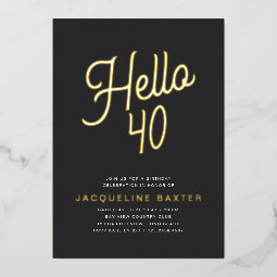 Golden Script Hello 40 40th Birthday Party Foil Invitation | Zazzle