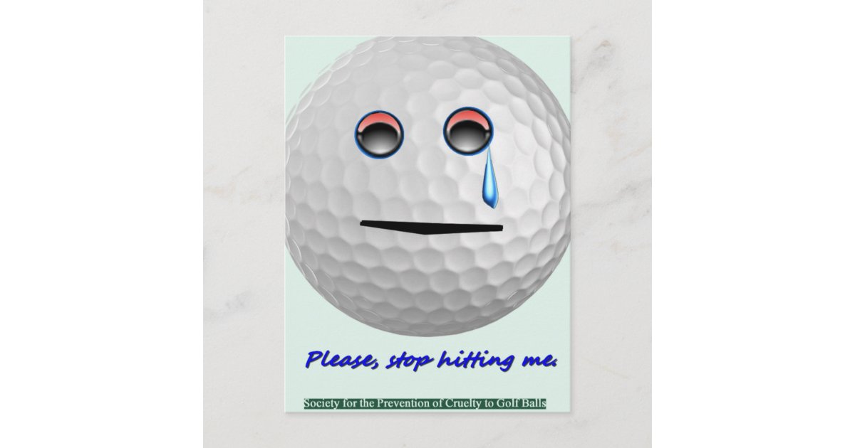 Golf ball - Please stop hitting me. Postcard | Zazzle
