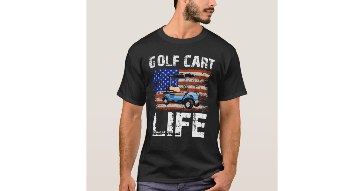 Golf Cart Life Funny Golf Cart With Usa Flag T-Shirt | Zazzle