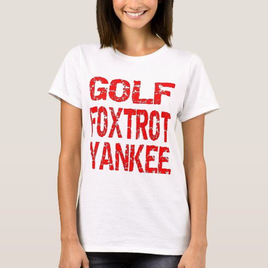Golf Foxtrot Yankee GFY T-Shirt | Zazzle.com