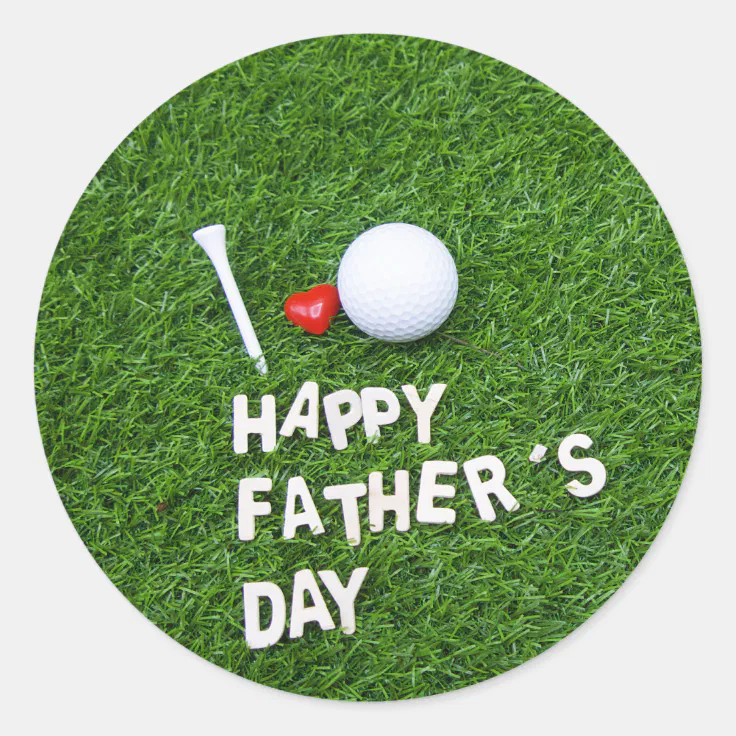 Golf Happy Father's Day with golf ball and tee Classic Round Sticker ...