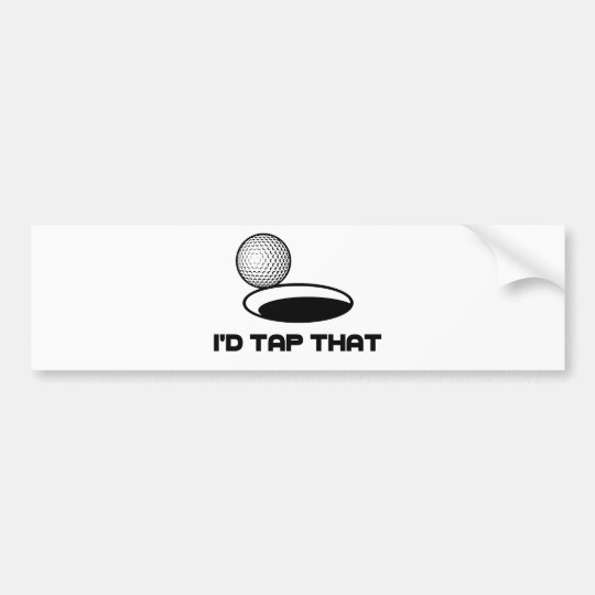 Golf I'd Tap That Bumper Sticker | Zazzle.com
