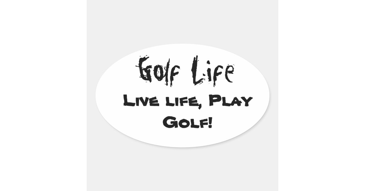 Golf Life Decals Oval Sticker | Zazzle