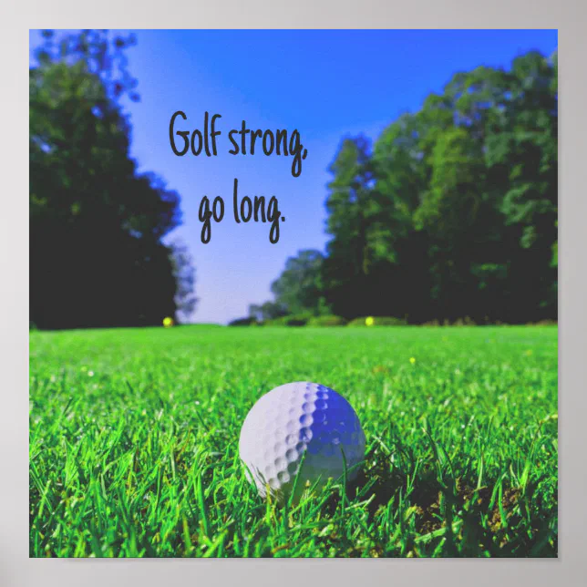 Golf strong go long grass golf ball poster | Zazzle