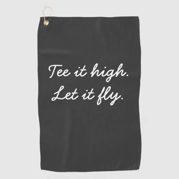 Golf Tee it high. Let it fly slogan Golf Towel | Zazzle