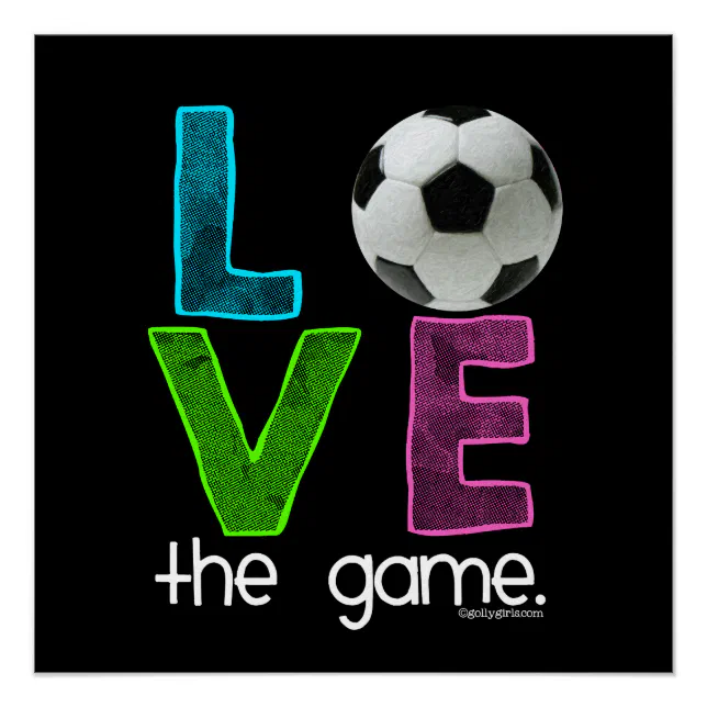 Golly Girls: Soccer - Love the Game Poster | Zazzle