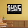 Gone Squatchin (Distressed) Squatch in these Woods Poster | Zazzle