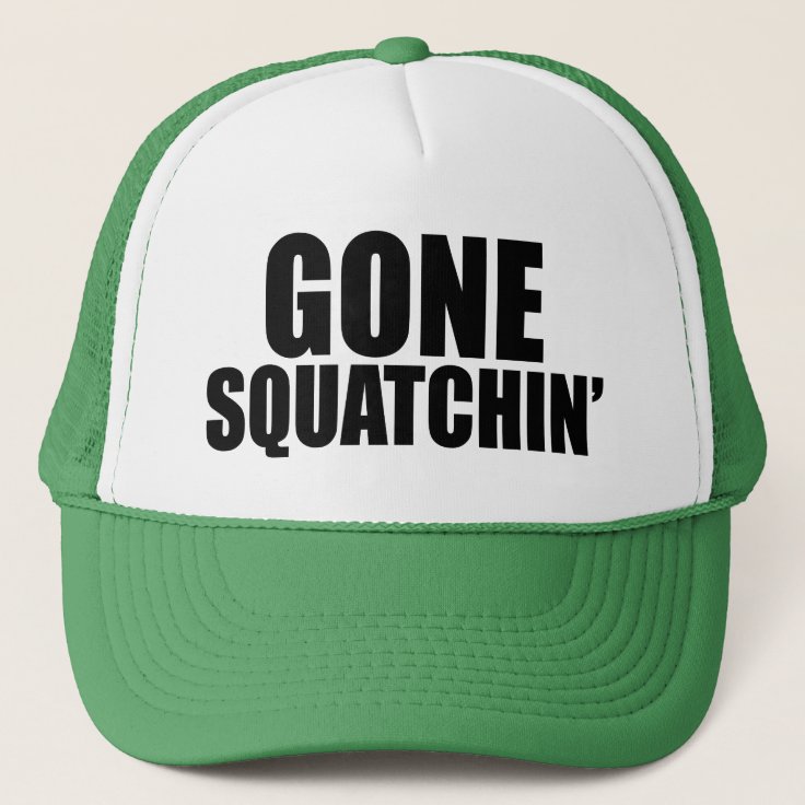 Gone Squatchin' Hat | Zazzle