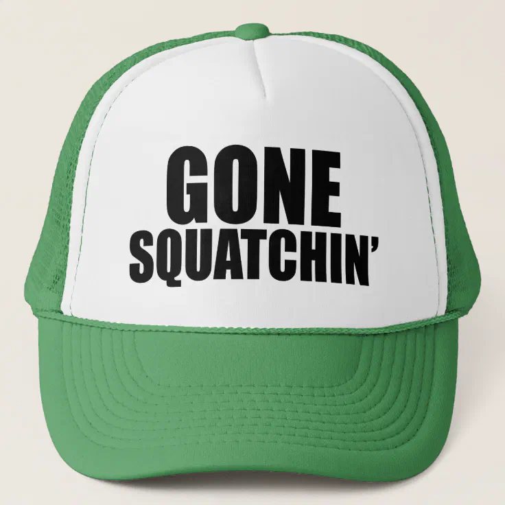 Gone Squatchin' Hat | Zazzle