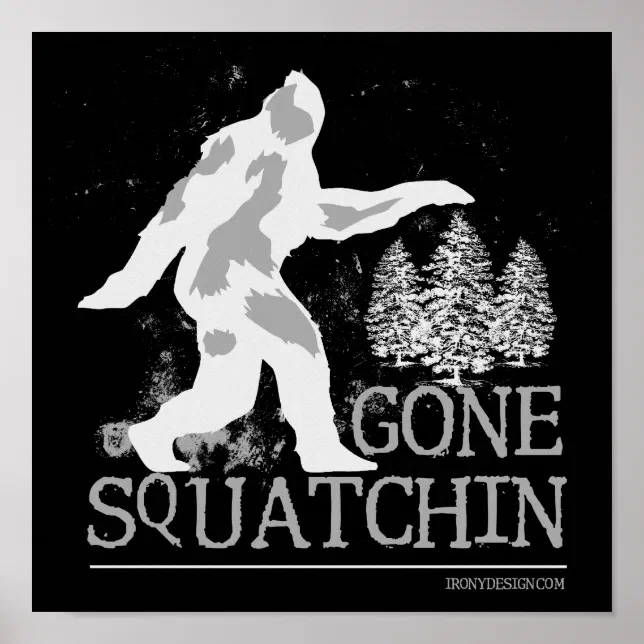 Gone Squatchin Poster | Zazzle