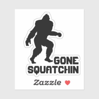 Gone Squatchin Sticker | Zazzle