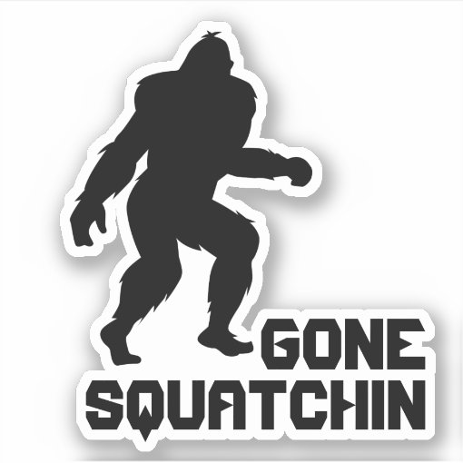 Gone Squatchin Sticker | Zazzle