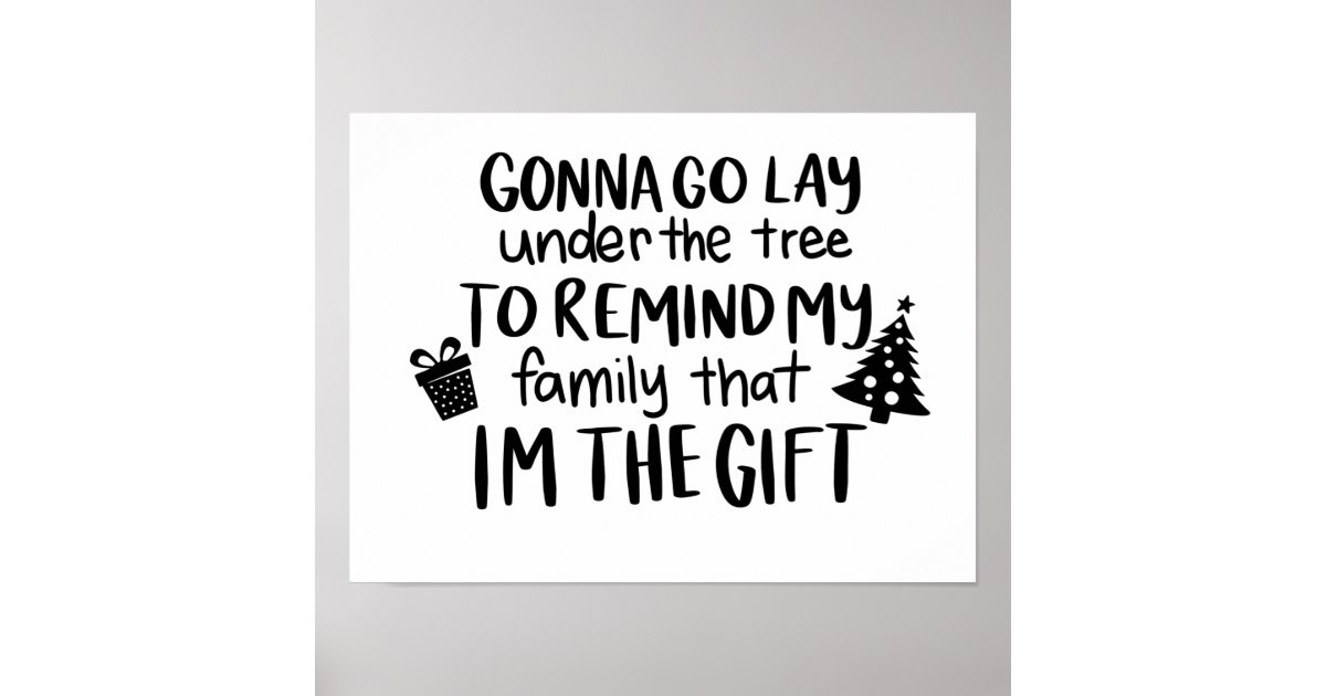 Gonna Go Lay Under The Tree To Remind My Family Poster | Zazzle