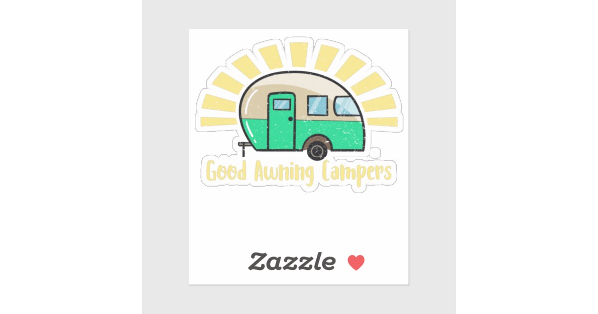 Good Awning Campers funny caravan pun Sticker | Zazzle