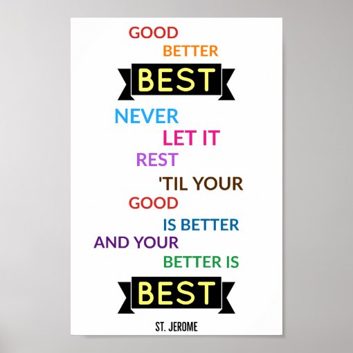 "Good, better, best" - Inspirational poster | Zazzle
