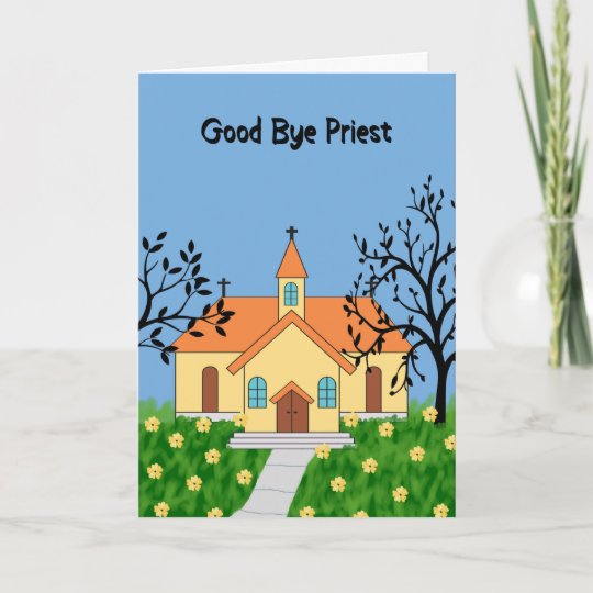 Good Bye Priest with Church Card | Zazzle.com