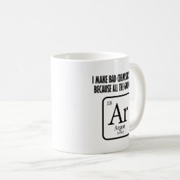 Good Chemistry Jokes Argon Funny Mug | Zazzle