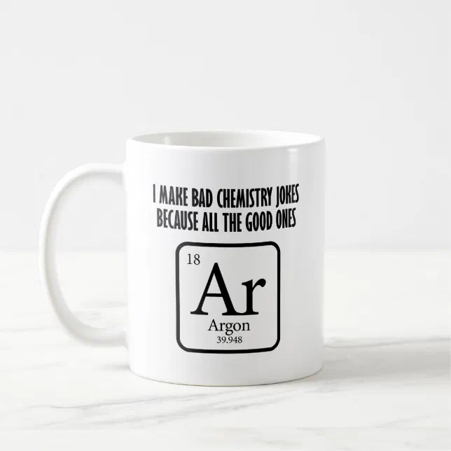 Good Chemistry Jokes Argon Funny Mug | Zazzle