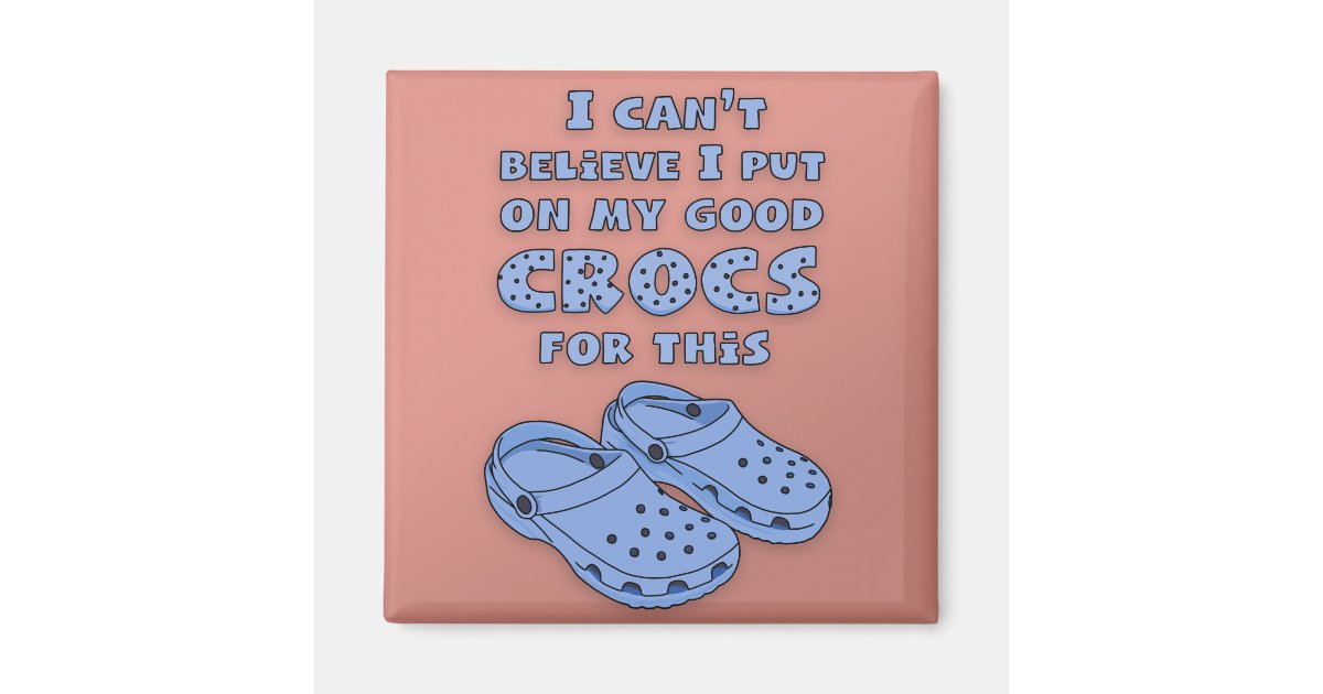 Good Crocs Magnet | Zazzle