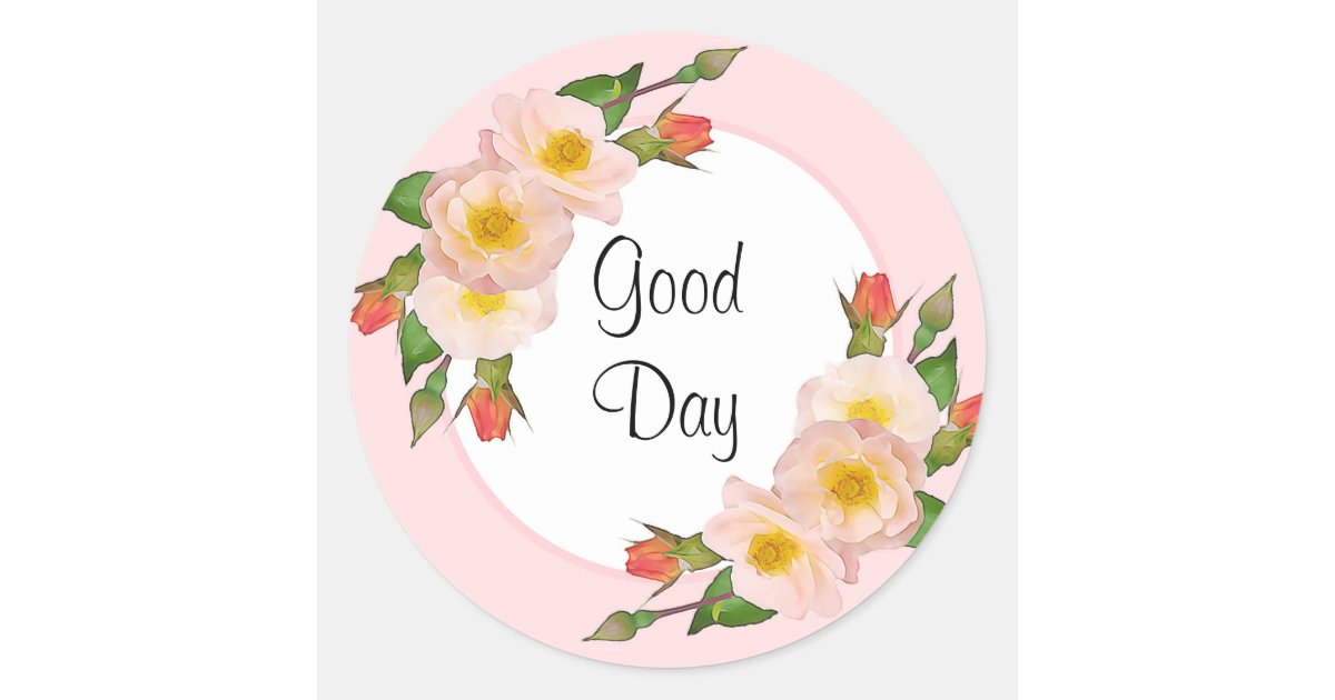 Good Day Pink Roses Floral Classic Round Sticker | Zazzle