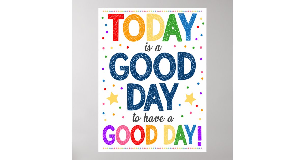 Good Day To Have A Good Day Rainbow Poster | Zazzle