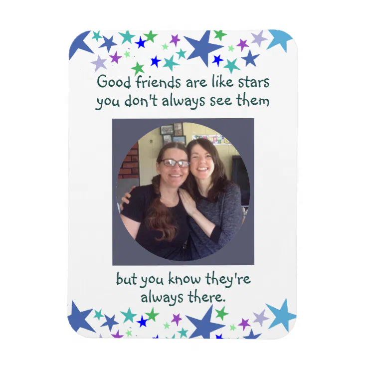 Good friends are like stars Custom Photo Quote Magnet | Zazzle