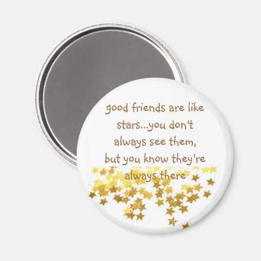 good friends are like stars...you don't a... magnet | Zazzle