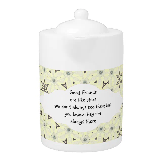 Good Friends Like Stars Always There Quote Teapot | Zazzle Good Friends Like Stars Always There Quote Teapot | Zazzle