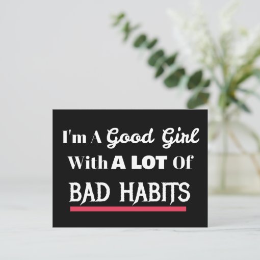 Good Girl Bad Habits Postcard | Zazzle