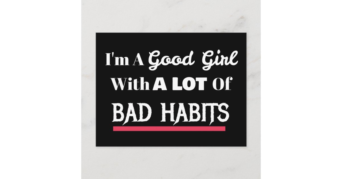 Good Girl Bad Habits Postcard | Zazzle