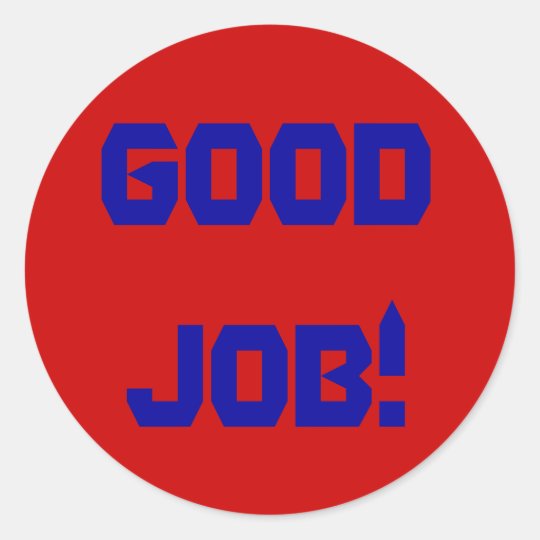 Good Job! Classic Round Sticker | Zazzle.com