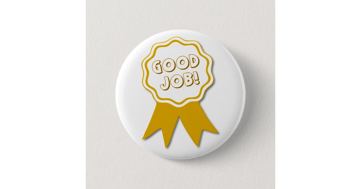 Good Job! Round Button | Zazzle