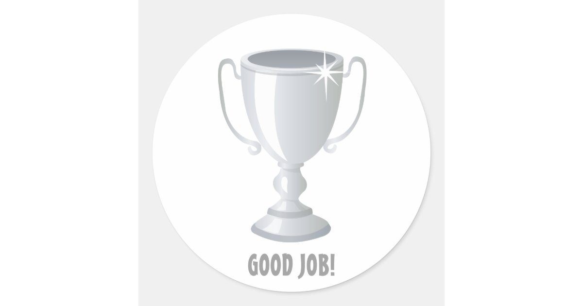 Good Job SIlver Trophy Classic Round Sticker | Zazzle